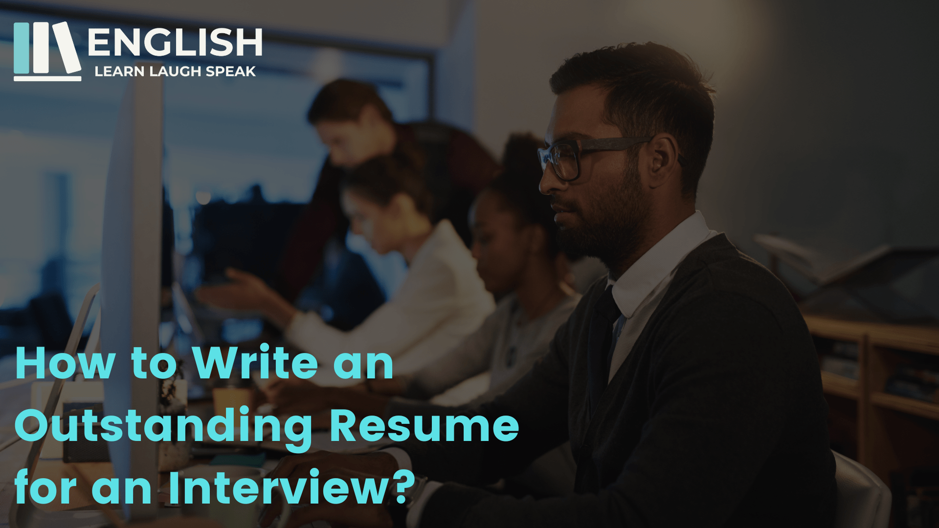 How to Write an Outstanding Resume for an Interview? | Learn Laugh Speak
