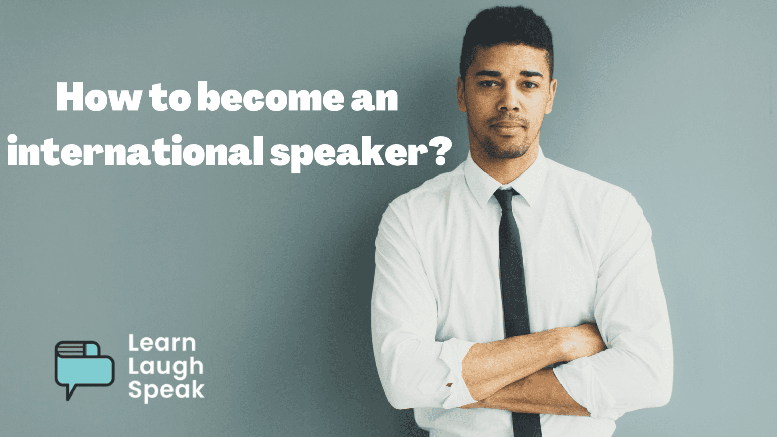 How to become an international speaker? | Learn Laugh Speak