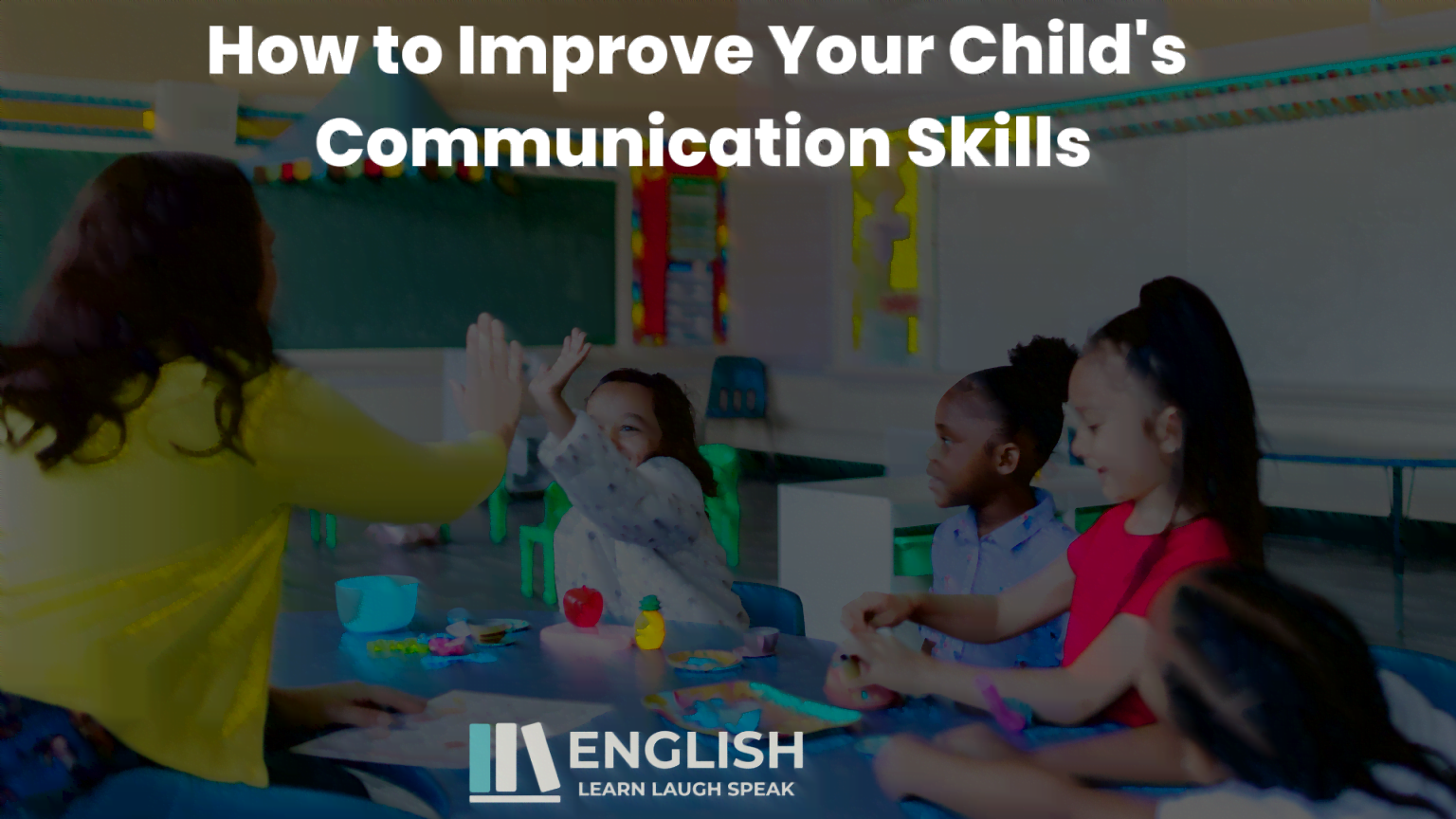 How to Improve Your Child's Communication Skills