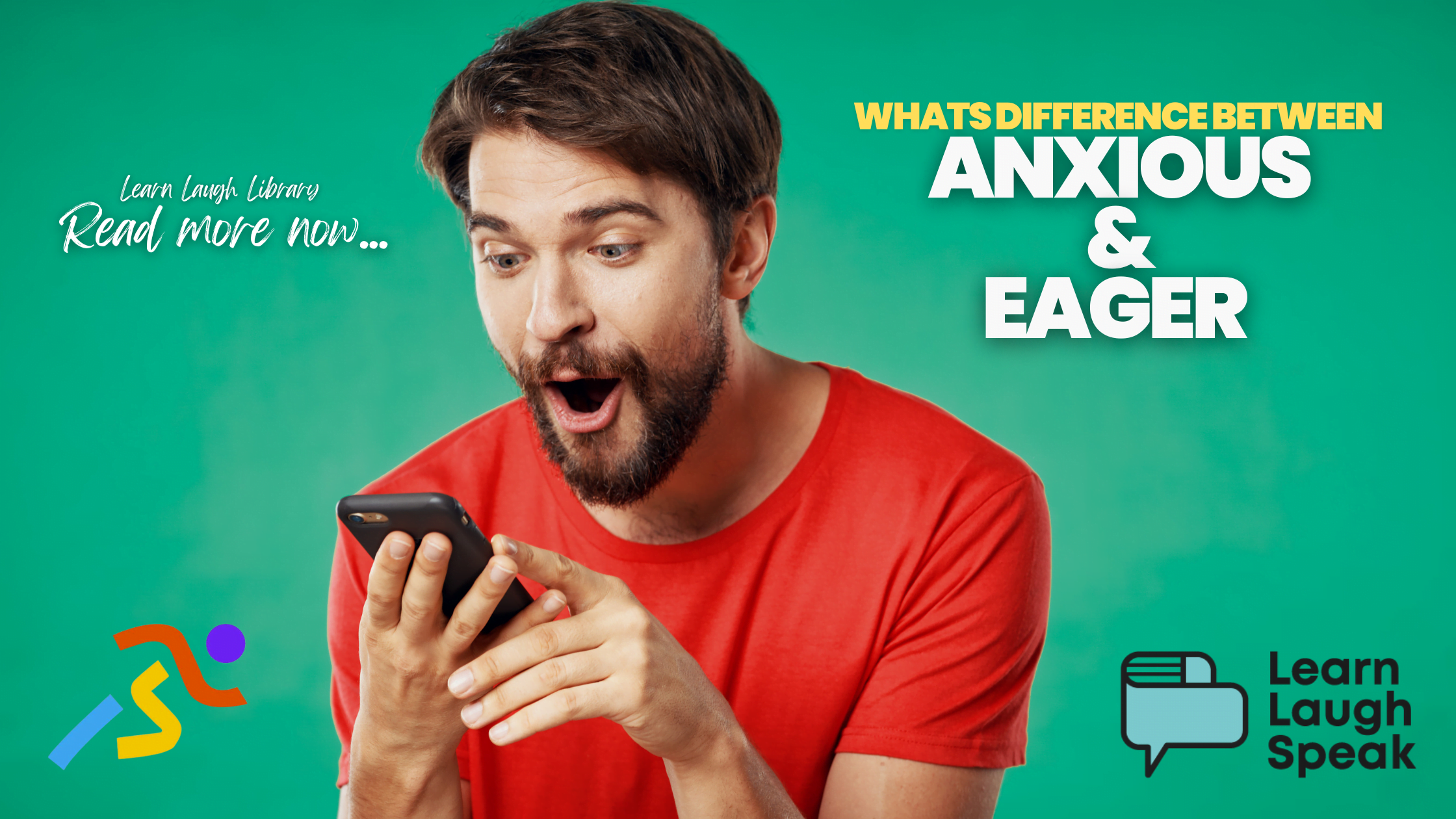 What is the Difference Between Anxious and Eager? - Learn Laugh Speak