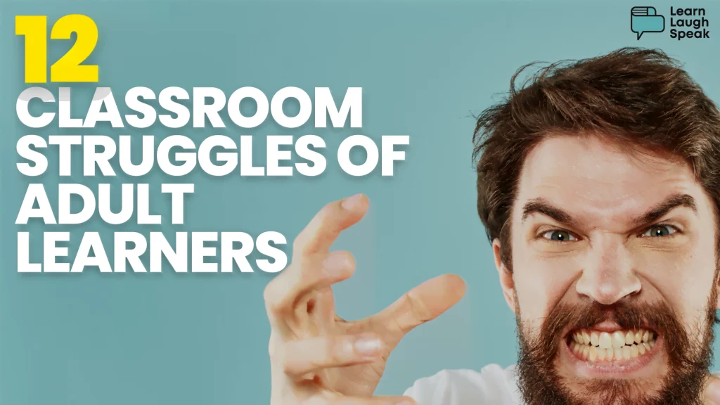 12 Classroom Struggles for Adult Learners