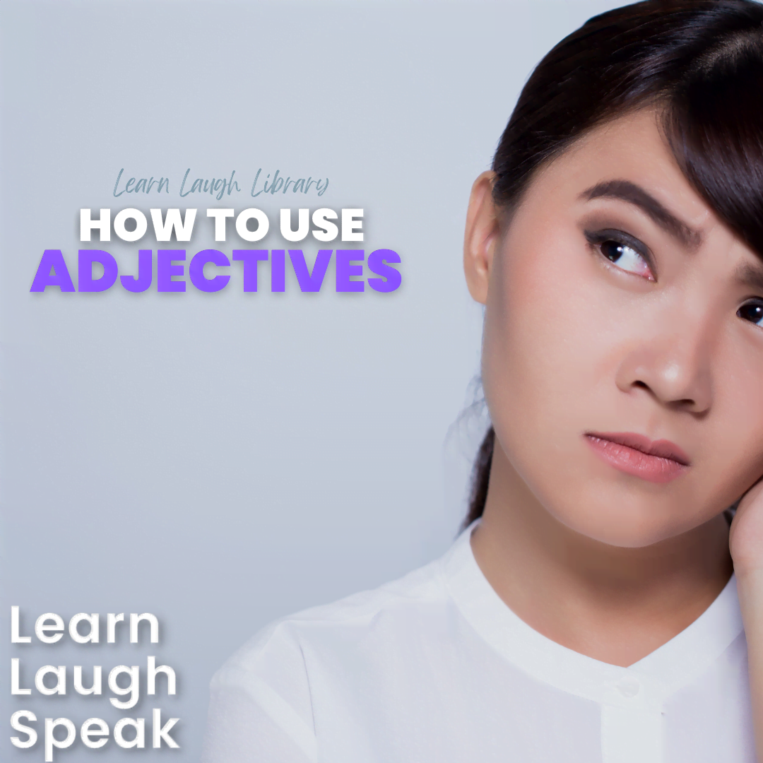 Adjectives and How to Use Them In English - Learn Laugh Speak