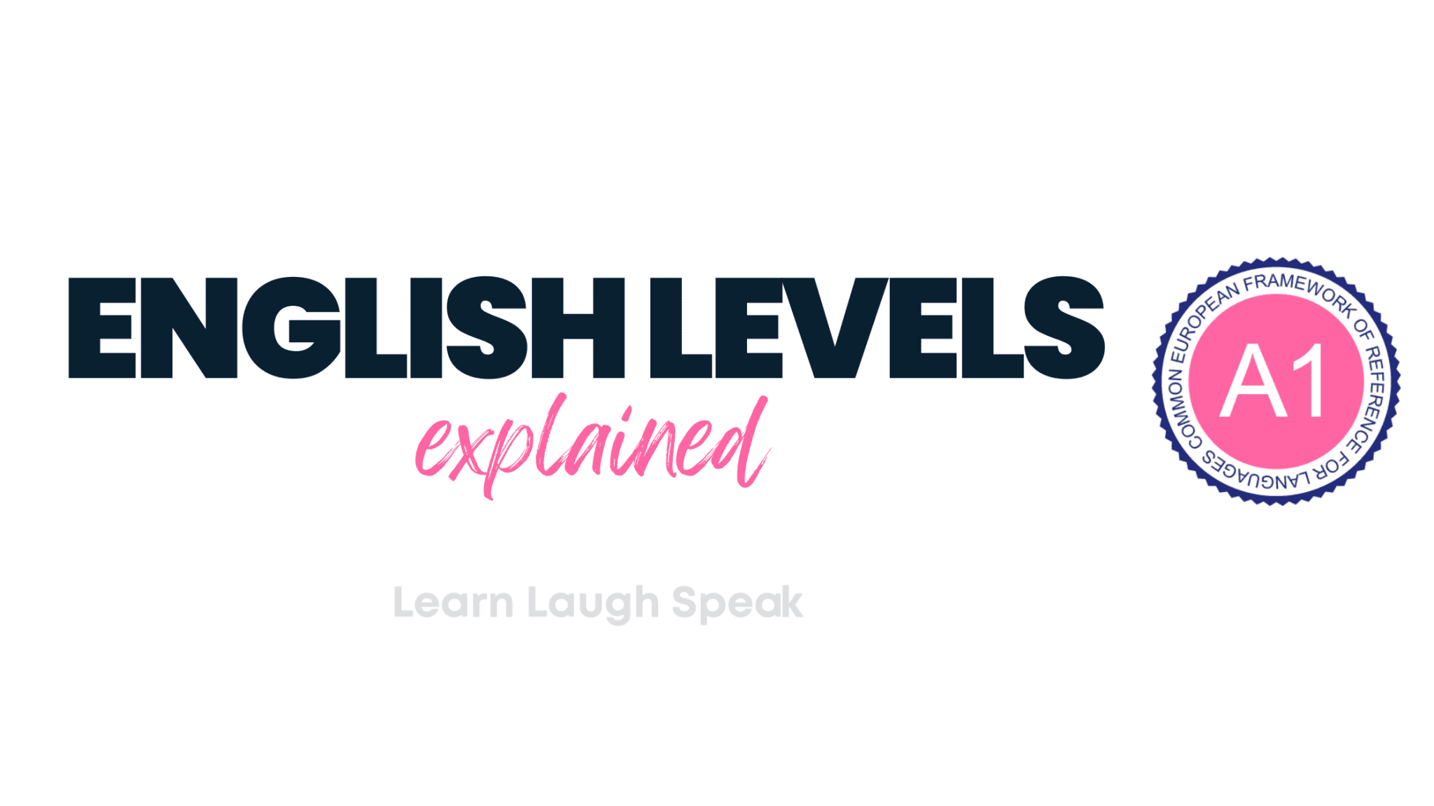 So You Want To Learn English Level A1 Explained So You Want To Learn English Level A1 Explained